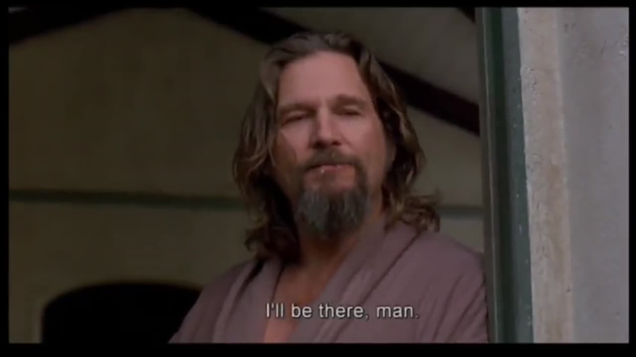The Big Lebowski - I'll be there, man | Download HD video clip on | Vlipsy