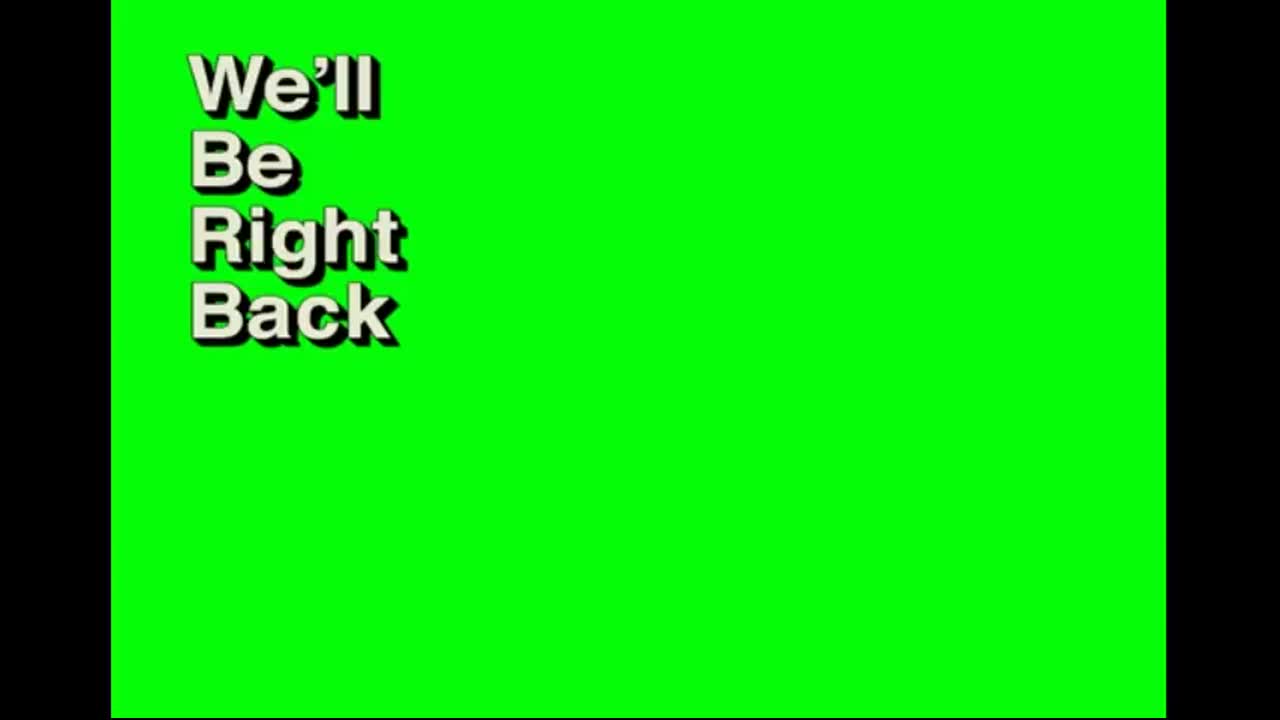 Green Screen - We'll be right back | Download HD video clip on | Vlipsy