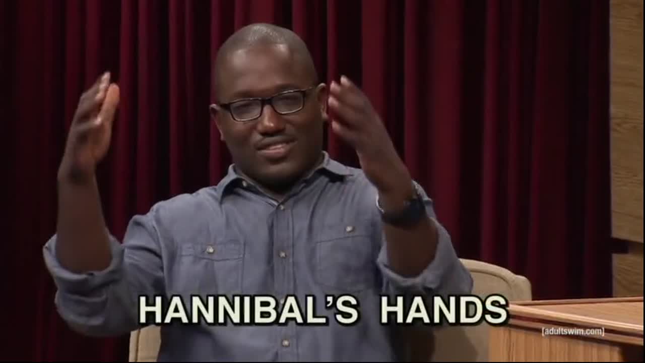 The Eric Andre Show: Hannibal's Hands. Find clips on VLIPSY